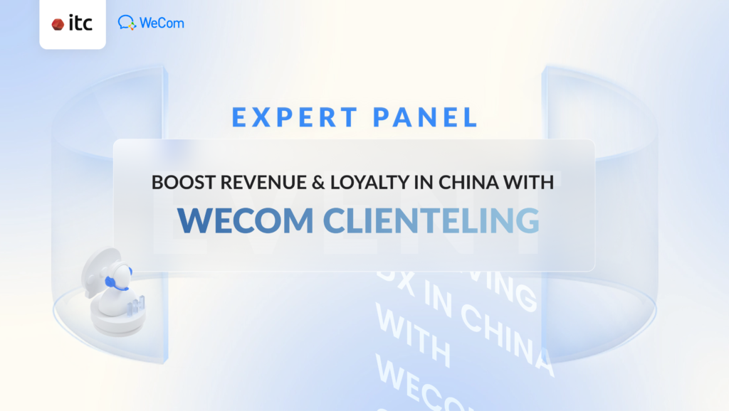 Drive Sales & Loyalty in China with WeCom Clienteling - IT Consultis (ITC)