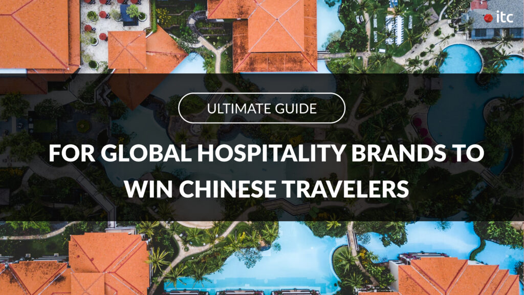 Guide for Global Hospitality Brands to Win Chinese Travelers - IT ...