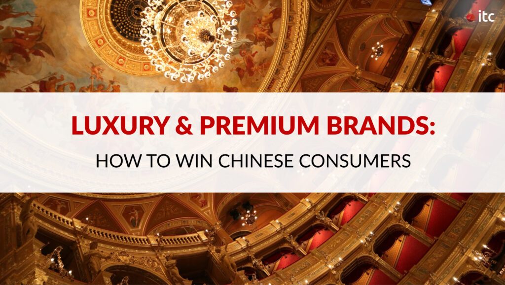Luxury & Premium Brands: How to Engage Chinese Consumers - IT Consultis ...